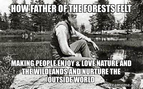 how father of the forests felt making people enjoy & love nature and ...