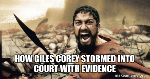 How Giles Corey stormed into court with evidence - The 300 Meme Generator
