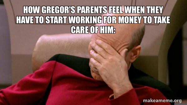 How Gregor's parents feel when they have to start working for money to ...