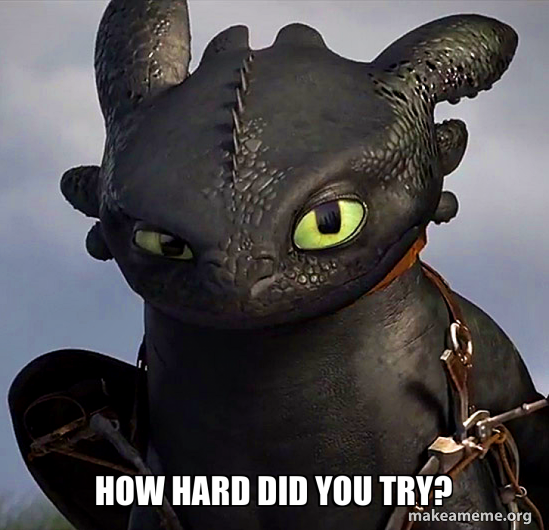 How hard did you try? Meme Generator