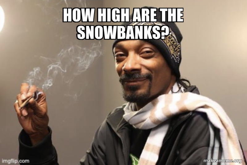 How high are the snowbanks? Meme Generator