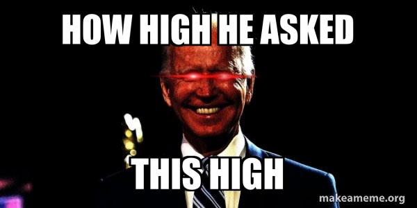 How high he asked This high - Dark Brandon Meme Generator