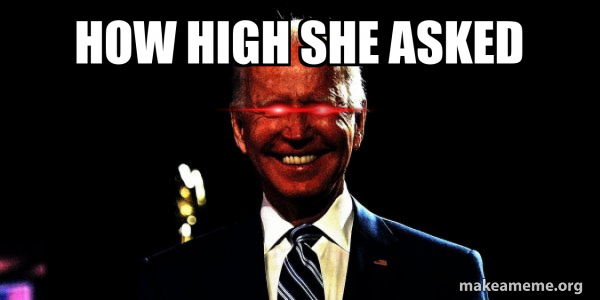 How high she asked - Dark Brandon Meme Generator