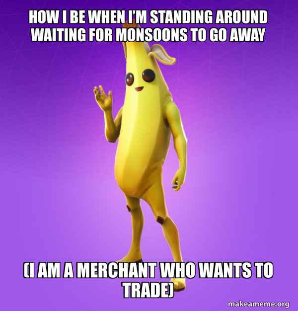 How I be when I’m standing around waiting for monsoons to go away (I am ...