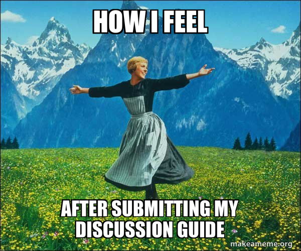 HOW I FEEL AFTER SUBMITTING MY DISCUSSION GUIDE - Sound of Music Meme ...