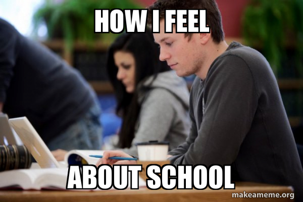 How I feel about school - Conscientious College Senior Meme Generator