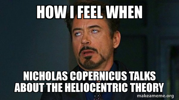 Copernicus Memes Copernicus Memes And Images Imgur