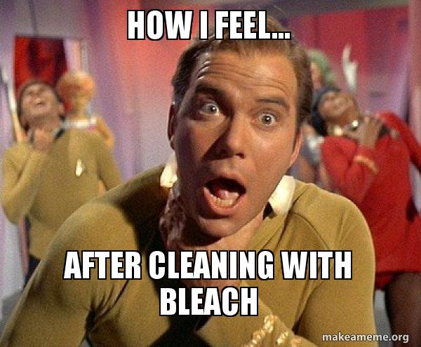 How I feel... After cleaning with bleach - Captain Kirk Choking Meme ...