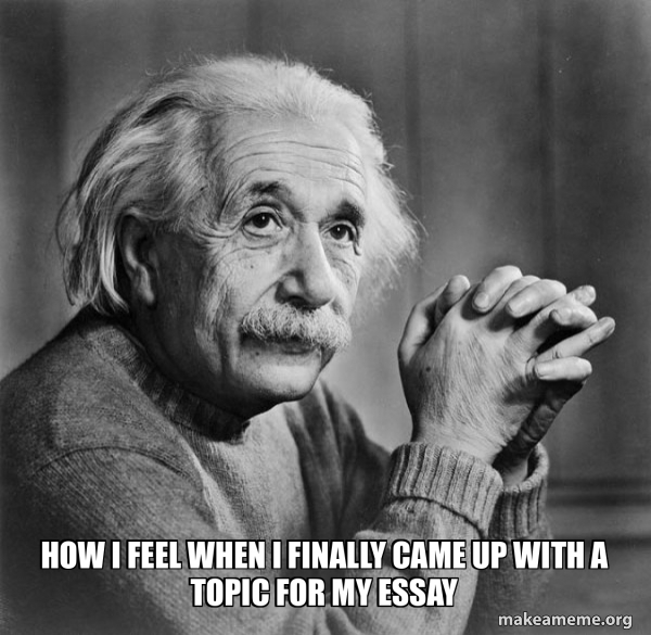 How I feel when I finally came up with a topic for my essay - Serious ...