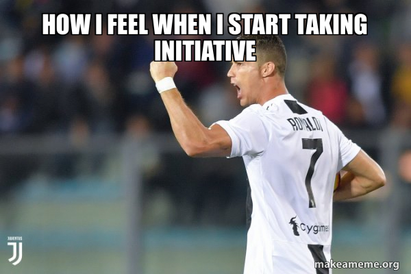 how i feel when i start taking initiative - Cristiano Ronaldo Meme ...