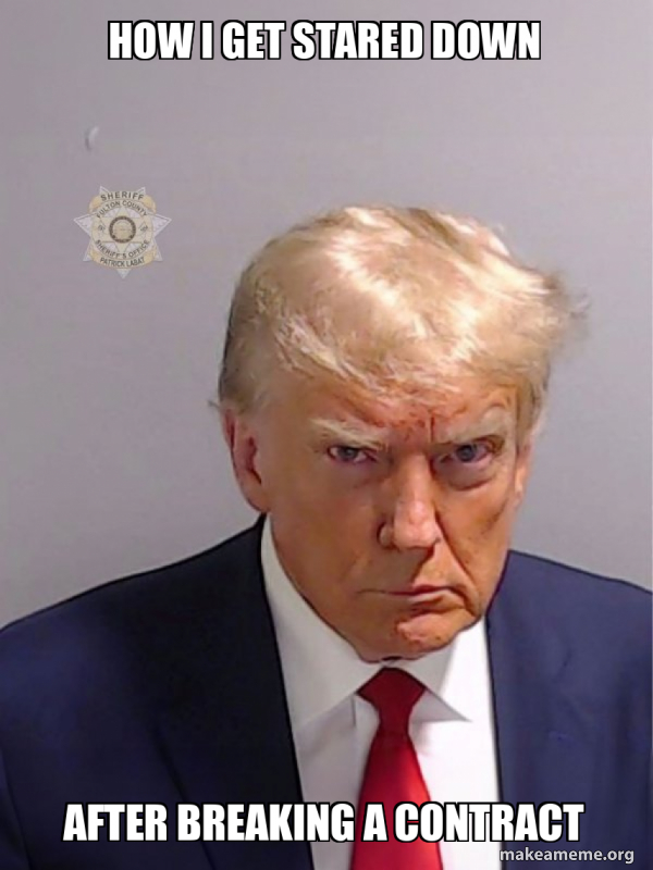 how I get stared down after breaking a contract - Donald Trump Mugshot ...