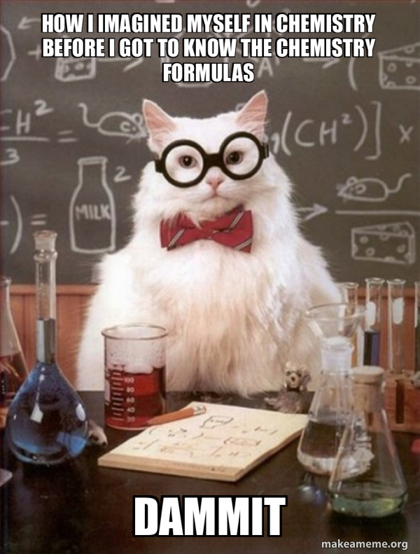 how i imagined myself in chemistry before i got to know the chemistry ...