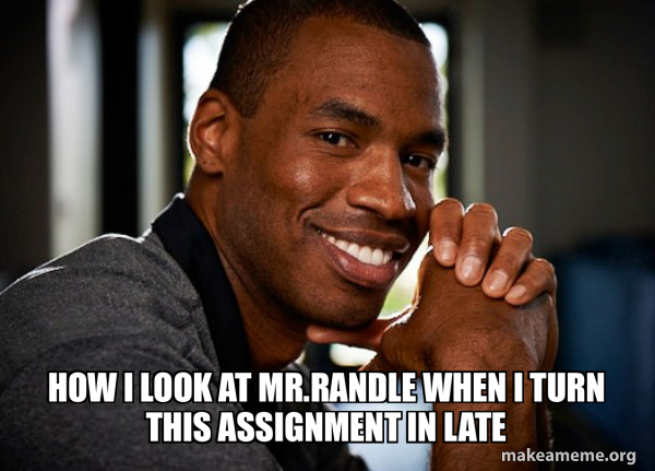 How I look at Mr.Randle when I turn this assignment in late - Good Guy ...
