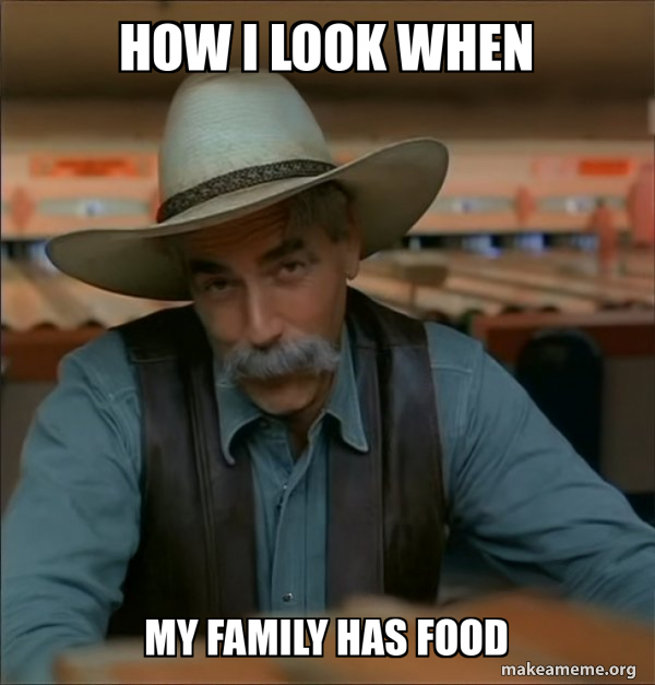 how I look when my family has food - Then You're a Special Kind of ...