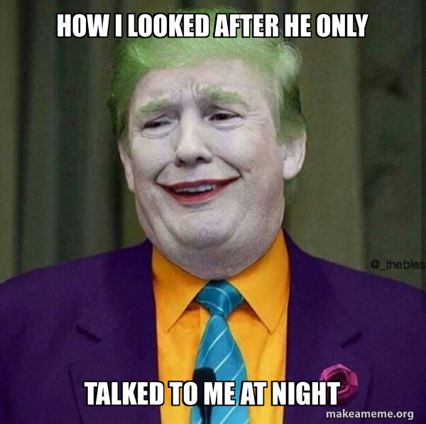 how i looked after he only talked to me at night - Donald Trump - The ...