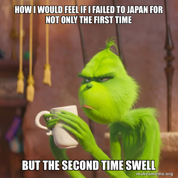How I would feel if I failed to Japan for not only the first time But ...