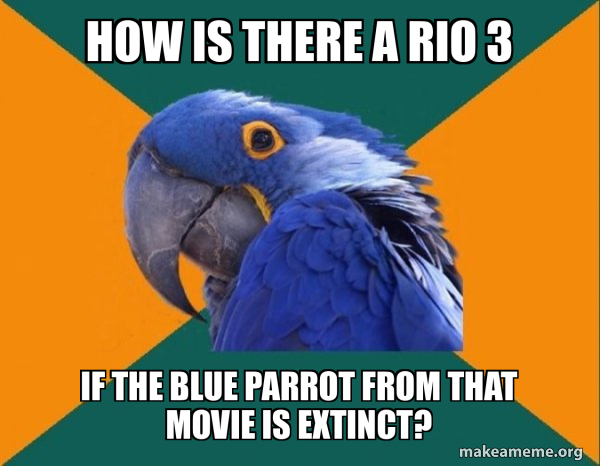 How is there a Rio 3 If the blue parrot from that movie is extinct ...