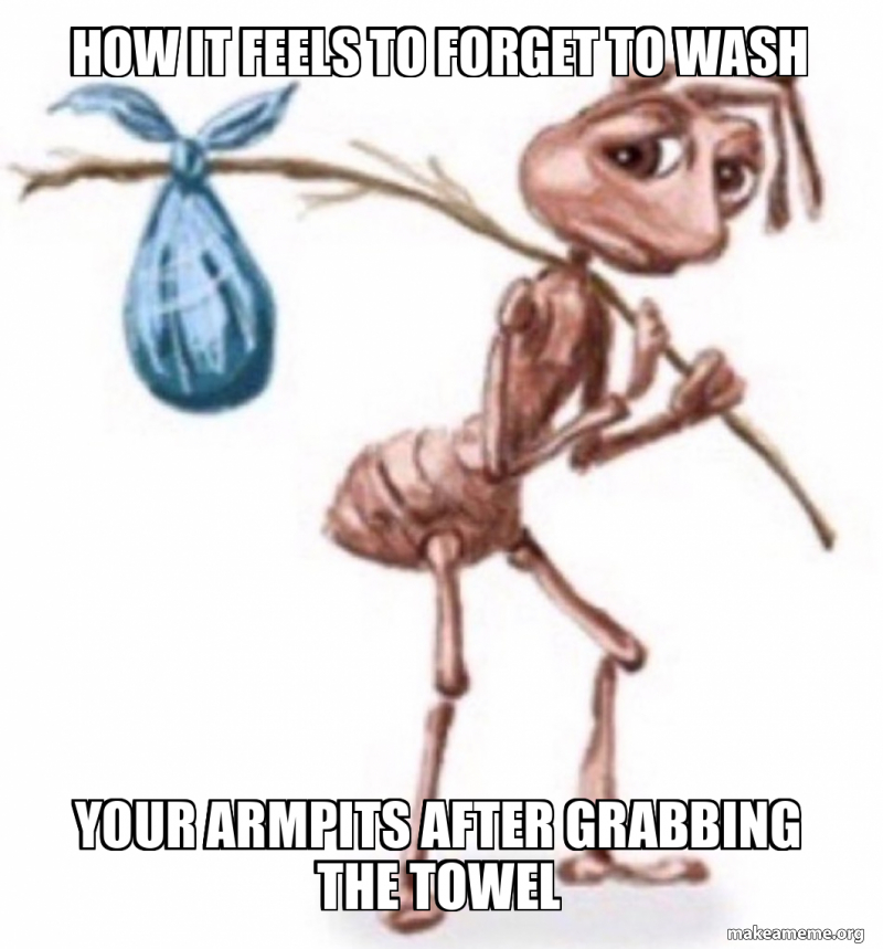 How it feels to forget to wash YOUR ARMPITS After grabbing the towel ...