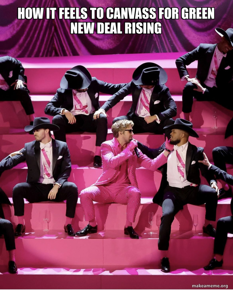 How it feels to canvass for green new deal rising - Meme Meme Generator