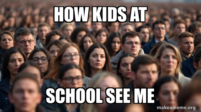 how kids at school see me Meme Generator