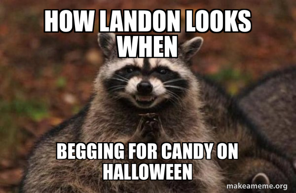 How Landon looks when begging for candy on Halloween - Evil Plotting ...