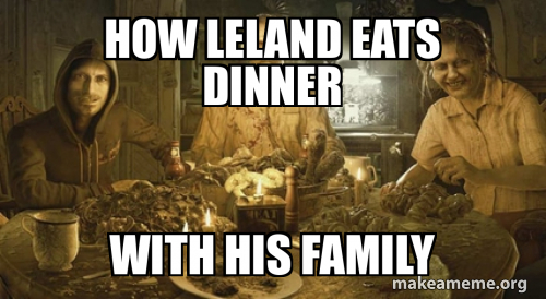 how leland eats dinner with his family Meme Generator