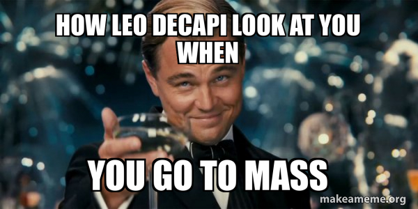 How Leo Decapi look at you when You go to mass - Great Gatsby Reaction ...