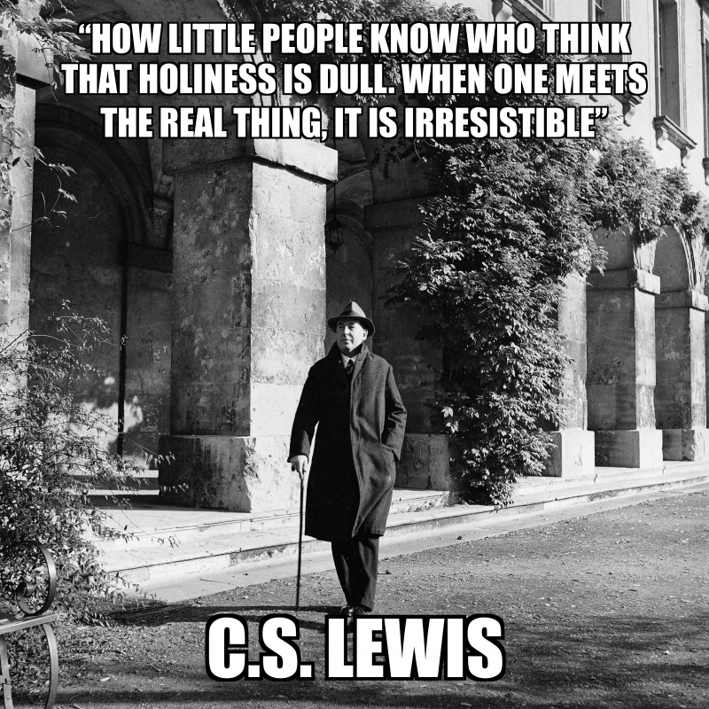 “How little people know who think that holiness is dull. When one meets ...