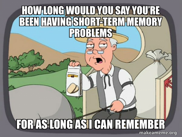 How long would you say you’re been having short-term memory Problems ...