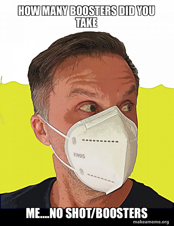 How many BOOSTERS did you take Me….No shot/boosters - Face Masks Meme ...
