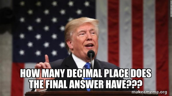How many deCimal place does the final answer HaVe??? - Donald Trump ...
