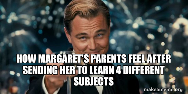 how Margaret’s parents feel after sending her to learn 4 different ...
