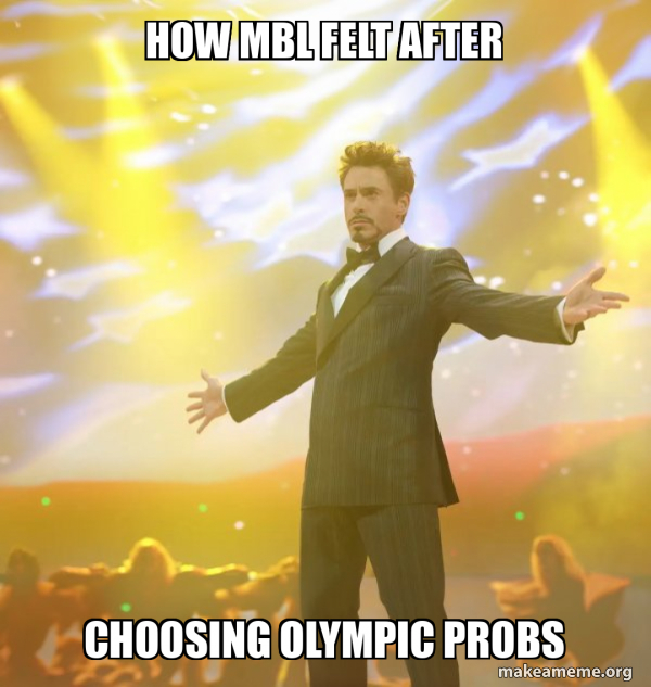how mbl felt after choosing olympic probs - Tony Stark Success Meme ...
