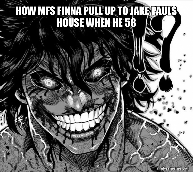 How mfs finna pull up to jake pauls house when he 58 Meme Generator