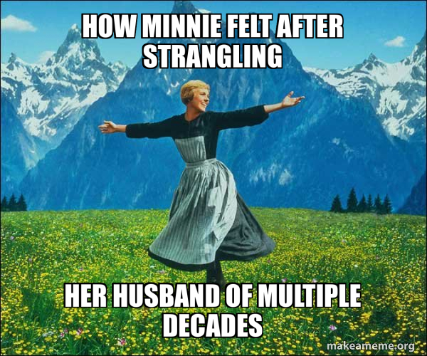 How Minnie felt after strangling her husband of multiple decades ...