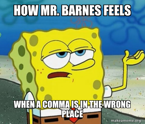 how Mr. Barnes feels when a comma is in the wrong place - Tough ...