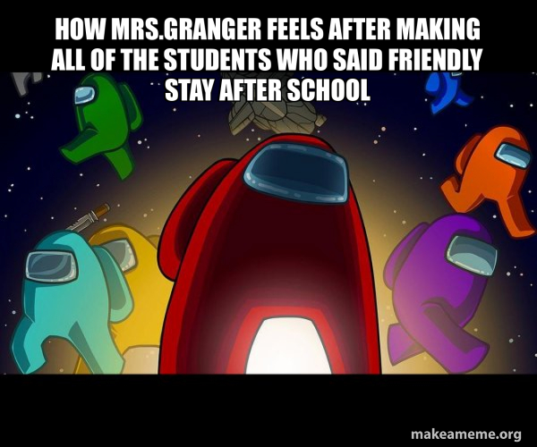 How Mrs.Granger feels after making all of the students who said ...