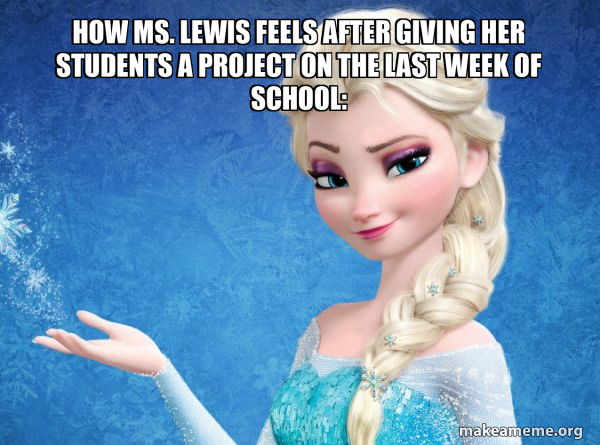 How Ms. Lewis feels after giving her students a project on the last ...