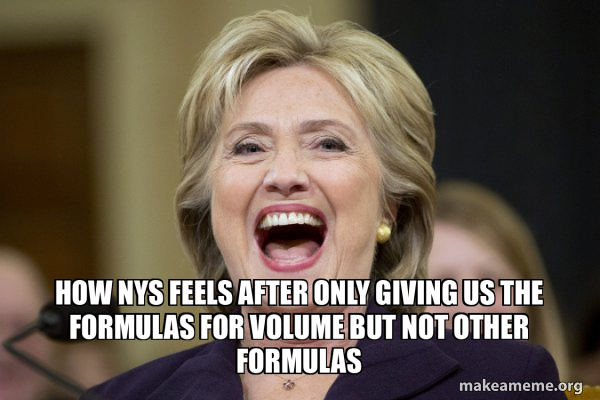 how NYS feels after only giving us the formulas for volume but not ...