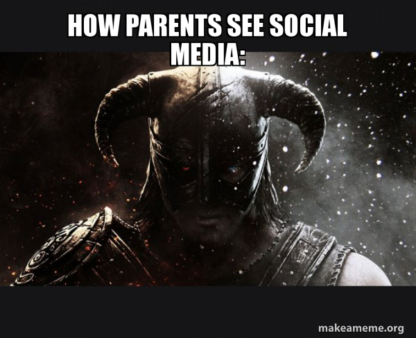 How parents see social media: - Skyrim Meme Generator