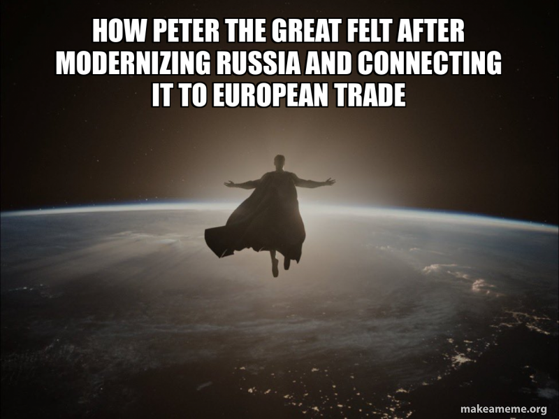 How Peter The great felt after modernizing russia and connecting it to ...