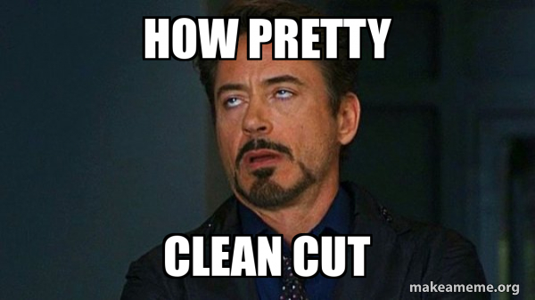 how pretty clean cut - Tony Stark Eye Roll Meme Generator