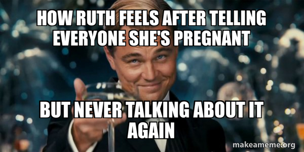 How Ruth feels after telling everyone she's pregnant but never talking ...