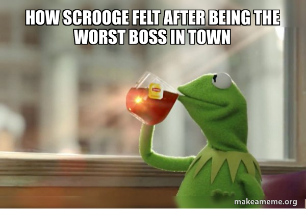 How Scrooge felt after being the worst boss in town - Kermit Drinking ...