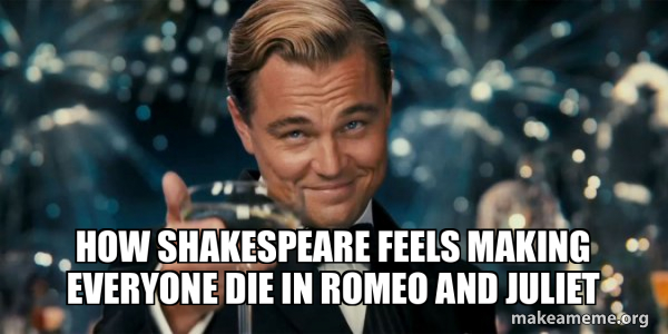 How Shakespeare feels making everyone die in Romeo and Juliet - Great ...