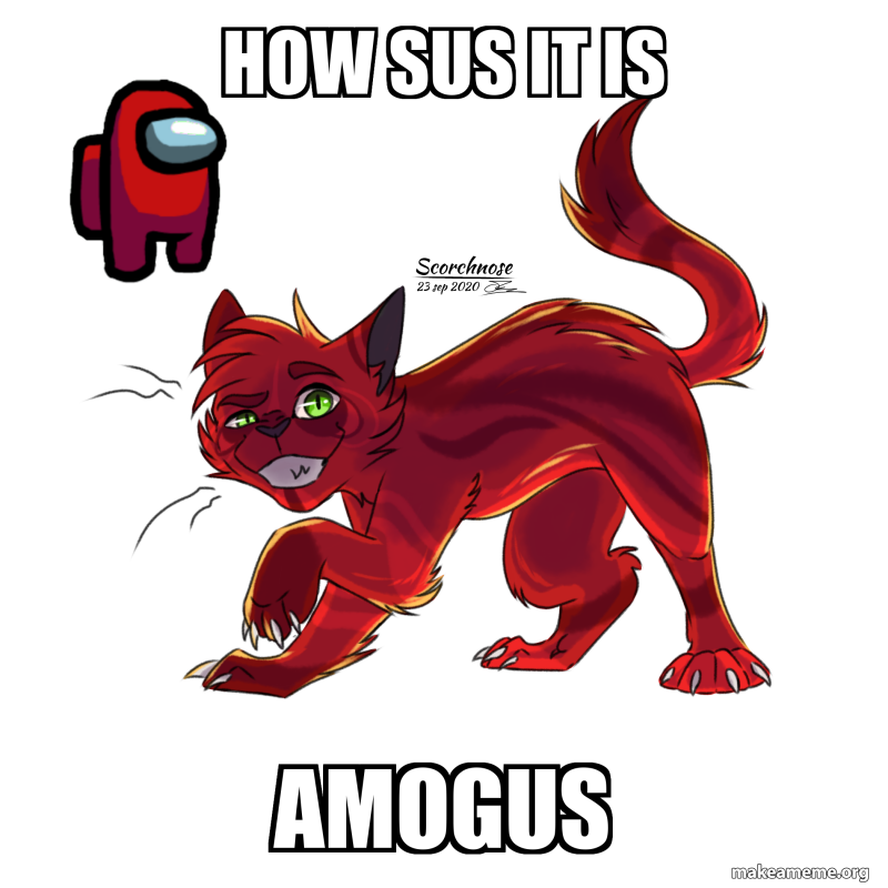 how sus it is amogus Meme Generator