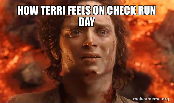 How Terri feels on Check Run Day - Frodo it's over it's done Meme Generator