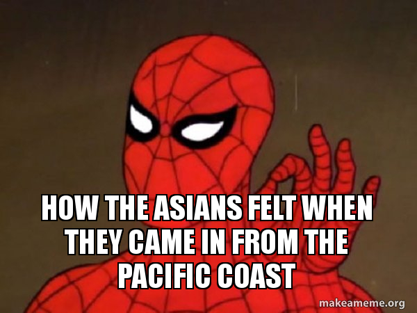 How The Asians Felt When They Came In From The Pacific Coast Spiderman Care Factor Zero Meme