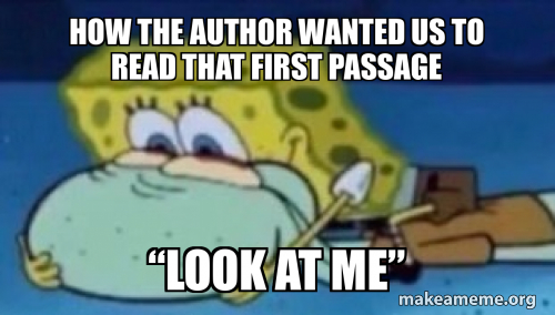 How the author wanted us to read that first passage “Look at me” Meme ...