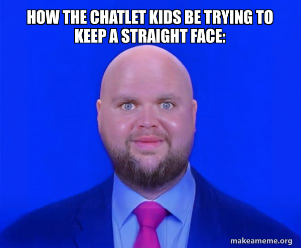 How the Chatlet kids be trying to keep a straight face: - Bald J.D ...